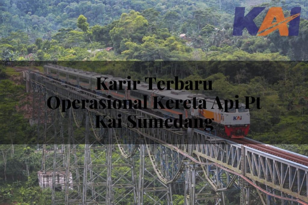 Karir Terbaru Operasional Kereta Api PT KAI Sumedang tahun 2025 - Tempat Belajar